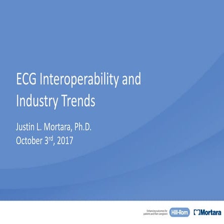 ECG Interoperability and Industry Trends, Dr Justin Mortara, Mortara ...