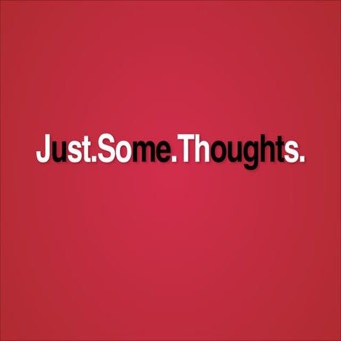 Just some thoughts | PPT