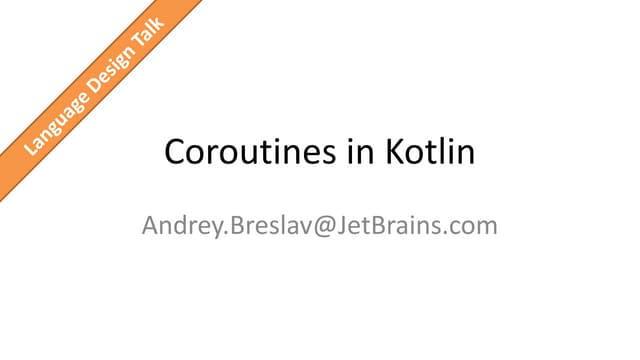 Jvmls 2016 Coroutines In Kotlin Ppt