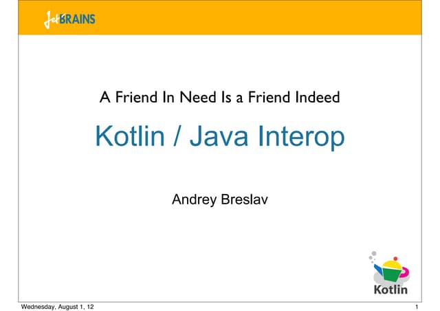 Jvmls 12 Kotlin Java Interop Ppt
