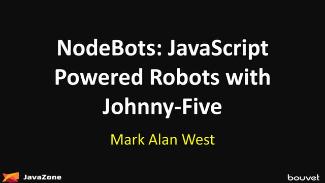 Javazone 2015 Nodebots Javascript Powered Robots With Johnny Five Ppt