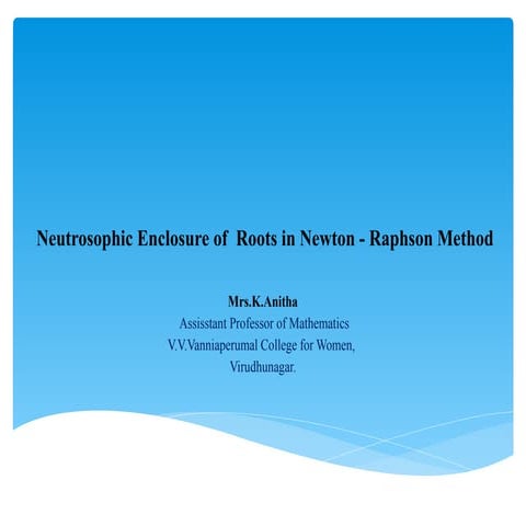 Neutrosophic Enclosure of Roots in Newton - Raphson Method | PPTX
