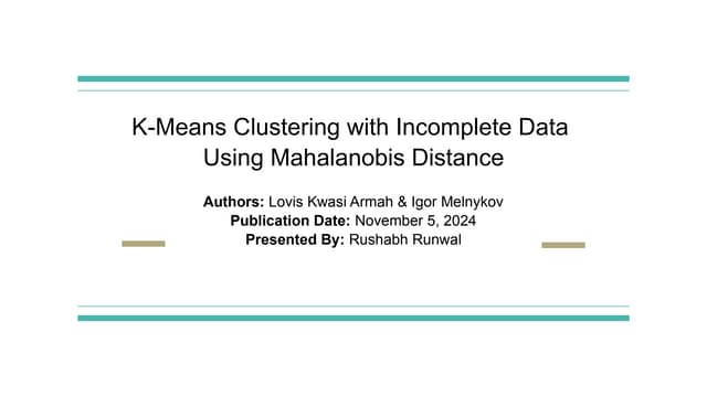 K Means Clustering With Incomplete Data Using Mahalanobis Distance Pptx