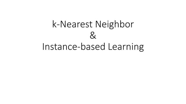 K-Nearest Neighbor Classifier | PPTX