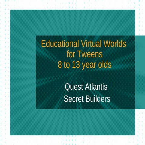 Educational Virtual Worlds for Tweens | PPT