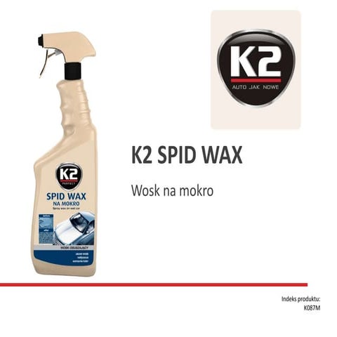 K2 Spid Wax syntetyczny wosk osuszajacy oraz zabezpieczajacy lakier | PPTX