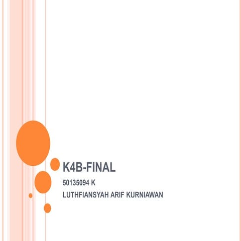 K4 b final luthfiansyah arif kurniawan k4b 50135094 k | PPTX