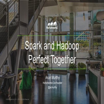 Spark And Hadoop Perfect Togeher By Arun Murthy Ppt