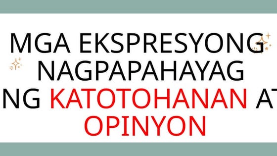 Filipino 9 Mga Ekspresyong Nagpapahayag ng Katotohanan at Opinyon | PPTX