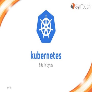 Kubernetes bits n bytes | PPT