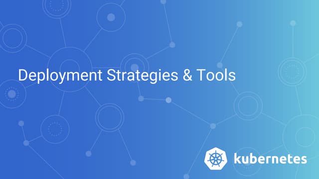 Kubernetes Deployment Strategies | PPT Kubernetes Deployment Strategies | PPT
