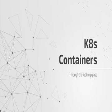 K8s containers through the looking glass | PPT