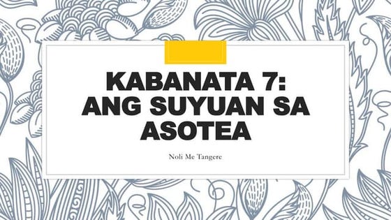 Noli Kabanata 7 suyuan sa asotea | PPT
