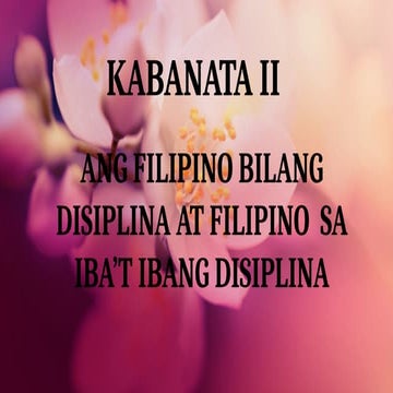 KABANATA-II ANG FILIPINO SA IBA'T IABNG DISIPLINA.pptx