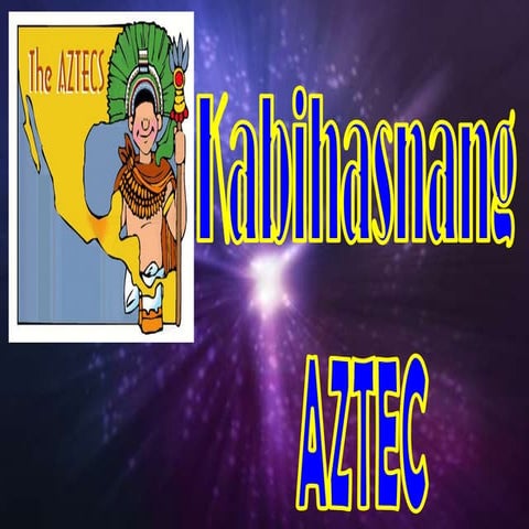 Kabihasnang aztec copy | PPTX