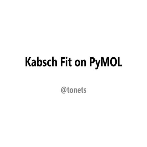 Kabsch Fit on PyMOL | PPTX | Programming Languages | Computing