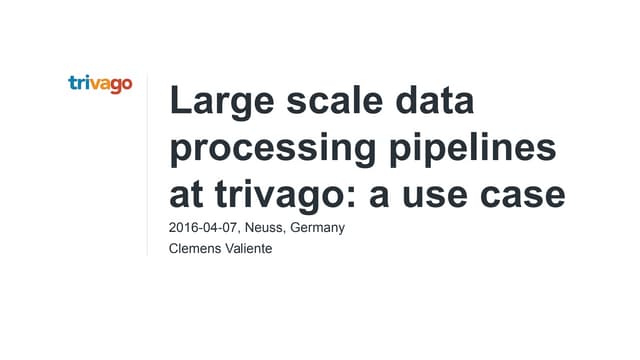 Large Scale Data Processing Pipelines At Trivago Ppt