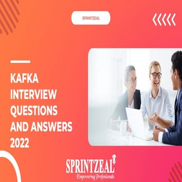 UPDATE LIST 2022 - KAFKA INTERVIEW QUESTIONS AND ANSWERS | PPT | Free Download