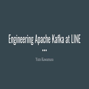 Kafka Meetup Jp 3 Engineering Apache Kafka At Line Ppt