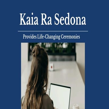 Kaia Ra Sedona - Provides Life-Changing Ceremonies | PDF