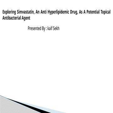 Repurposing Simvastatin: A Novel Approach as a Topical Antibacterial Agent | PPTX