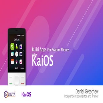 KaiOS Platform Bootcamp - Gebeya | PPTX