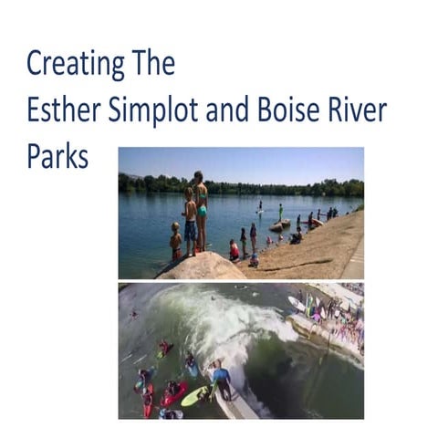 Creating the Esther Simplot and Boise River Parks | PPT