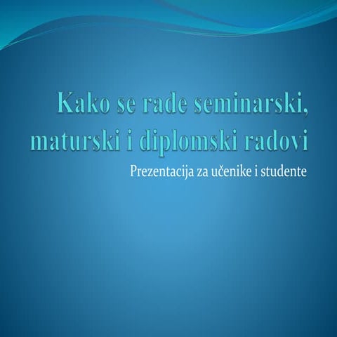 Kako se rade seminarski, maturski i diplomski radovi | PPTX