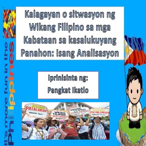 Kalagayan o sitwasyon ng wikang filipino sa mga Kabataan sa Kaslukuyang ...