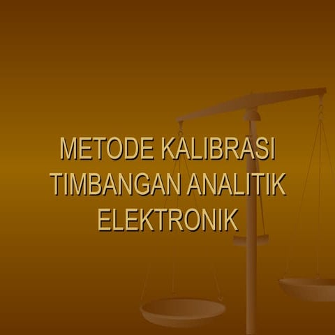 cara melakukan kalibrasi timbangan anallitik.ppt
