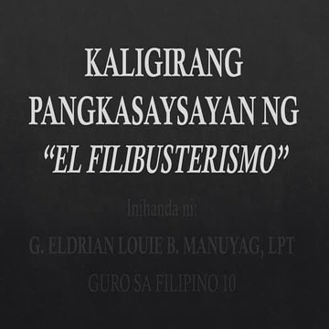 KALIGIRANG PANGKASAYSAYAN NG EL FILIBUSTERISMO.pptx