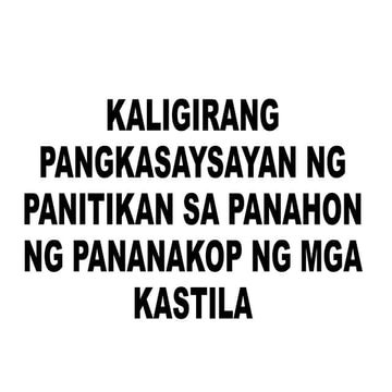 KALIGIRANG PANGKASAYSAYAN NG PANITIKAN SA PANAHON NG KASTILA.pptx