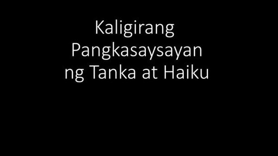 FILIPINO 9 Estilo ng pagkakasulat ng tanka at haiku | PPTX