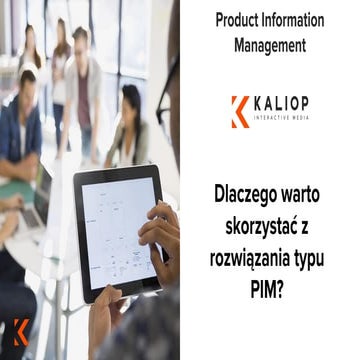 Kaliop Poland dlaczego warto wybrać rozwiązanie typu pim? | PDF