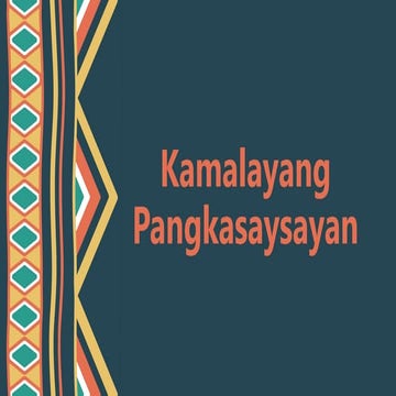 Kamalayang Pangkasaysayannnnnnnnnnnnn_2.pptx