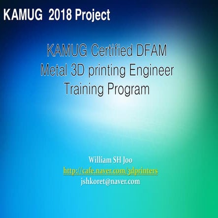 Kamug metal dfam 3 d printing certified engineer training program | PPT