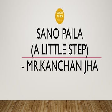 Sano Paila (A Little Step) - Mr.Kanchan Jha | PDF