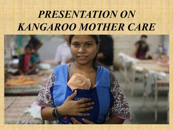 KANGAROO MOTHER CARE | PPTX | Pregnancy | Reproductive Health