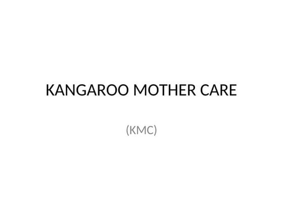KANGAROO MOTHER CARE | PPTX | Pregnancy | Reproductive Health