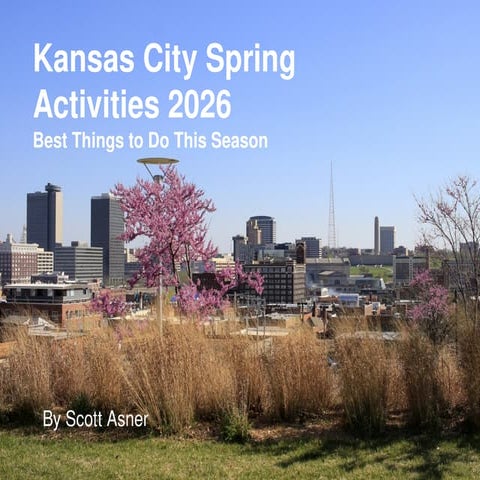 Kansas City Spring Activities 2026 by Scott Asner | PPTX