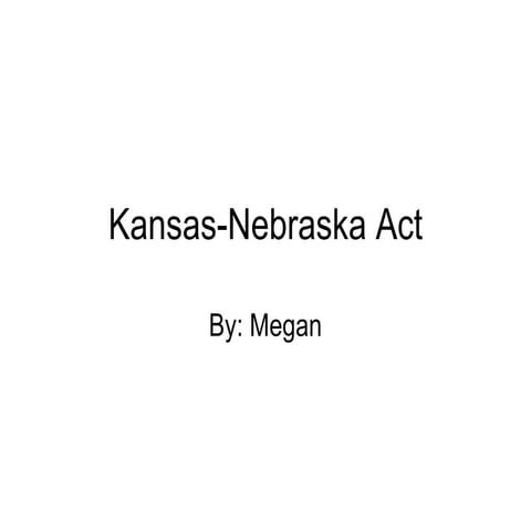 Kansas Nebraska Act | PPT
