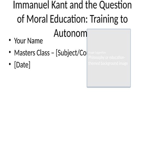 Kant_Moral_Education_Presentation_with_Images.pptx