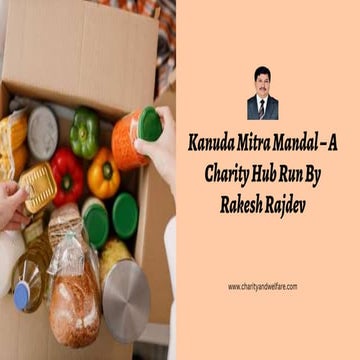 Kanuda Mitra Mandal – A Charity Hub Run By Rakesh Rajdev.pptx | Debated ...