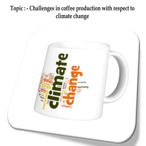 Challenges in coffee production with respect to climate change | PPTX