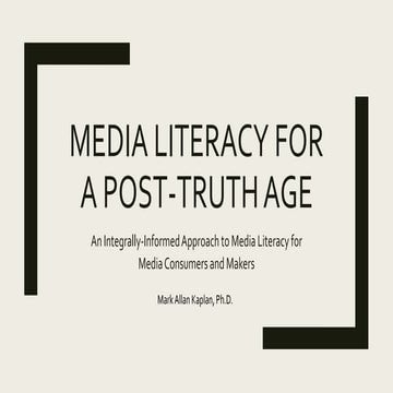 Media Literacy for a Post-Truth Age: An Integrally-Informed Approach to ...