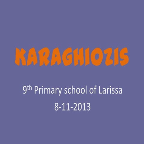a Karaghiozis performance in the 9th Primary school of Larissa | PPTX