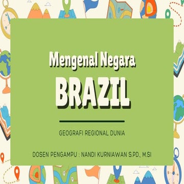 Kelompok 8, Karakteristik Negara Brazil, Geografi Regional Dunia | PPT