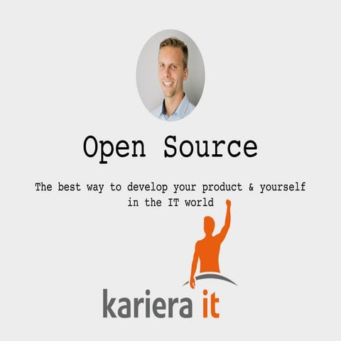Kariera IT - Open Source - the best way to develop your product and yourself in the IT world | PPT