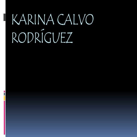 Karina Calvo RodríGuez | PPTX