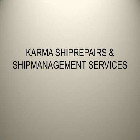 Karma shiprepairs & shipmanagement services | PPT